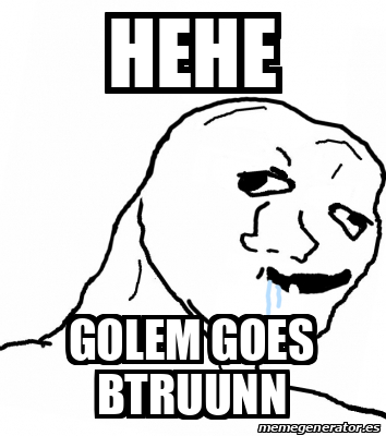 Meme Personalizado - hehe golem goes btruunn - 31810873