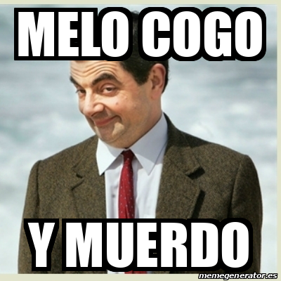 Meme Mr Bean - melo cogo y muerdo - 31811372
