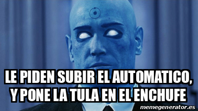 Meme Personalizado - le piden subir el automatico, y pone la tula en el ...