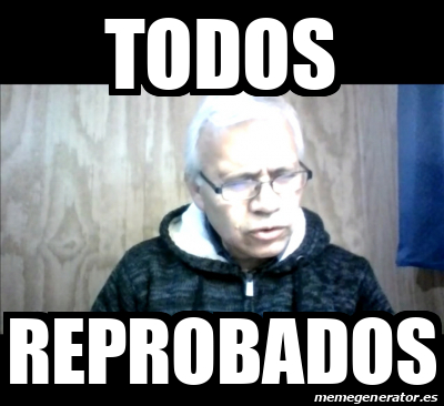 Meme Personalizado - todos reprobados - 31812287