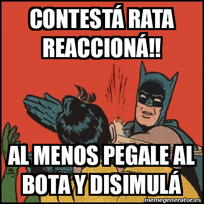 Meme Batman slaps Robin - contestá rata reaccioná!! al menos pegale al ...