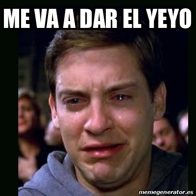 Meme crying peter parker - me va a dar el yeyo - 31812904