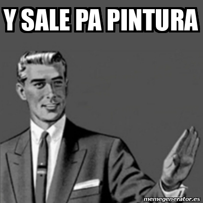 Meme Correction Guy - y sale pa pintura - 31812906