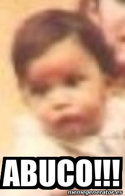 Meme Personalizado - abuco!!! - 31813915