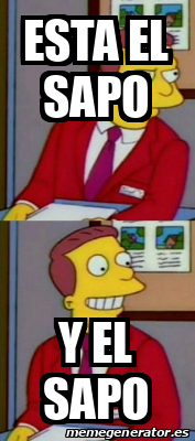 Meme Personalizado - Esta el sapo Y el sapo - 31816022