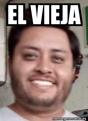 Meme Personalizado - El vieja - 31816333