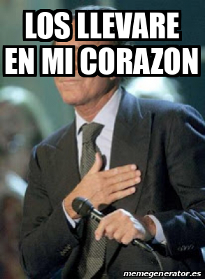 Meme Personalizado - Los llevare en mi corazon - 31816557