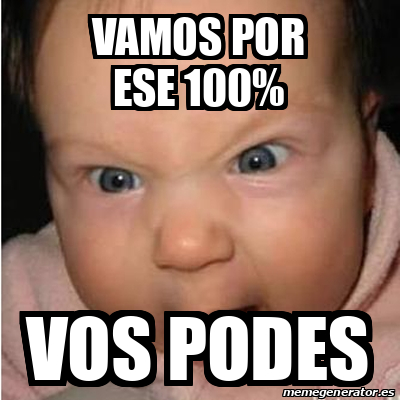 Meme Bebe furioso - vamos por ese 100% vos podes - 31817632