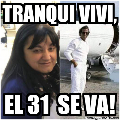 Meme Personalizado - Tranqui Vivi, El 31 se va! - 31817861