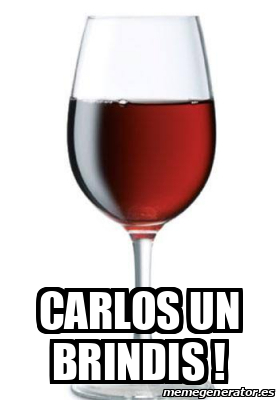 Meme Personalizado - Carlos un brindis ! - 31818200