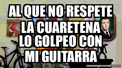 Meme Personalizado - al que no respete la cuaretena lo golpeo con mi ...