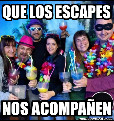 Meme Personalizado - Que los escapes Nos acompañen - 31819767