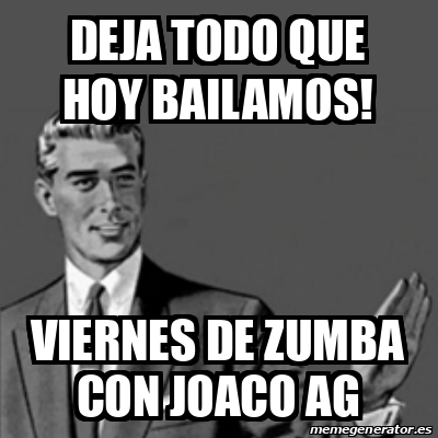 Meme Correction Guy - Deja todo que hoy bailamos! Viernes de zumba con ...