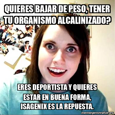 Meme Overly Attached Girlfriend - Quieres bajar de peso, tener tu ...