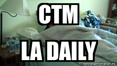 Meme Personalizado - Ctm la daily - 31820329