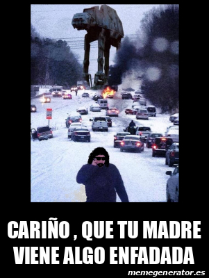 Meme Personalizado - cariño , que tu madre viene algo enfadada - 31820721