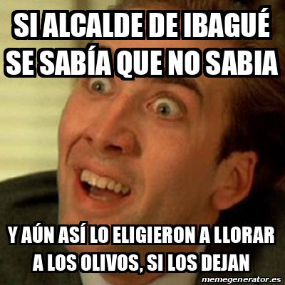Meme No me digas - Si alcalde de Ibagué se sabía que no sabia Y aún así ...