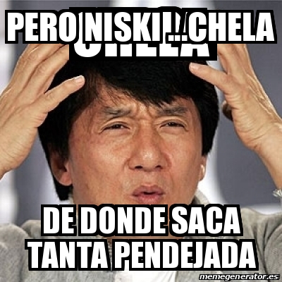 Meme Personalizado - Pero Niski ...Chela - 31821393