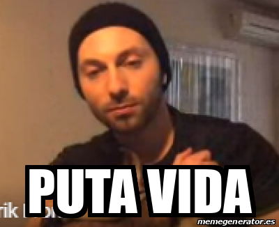 Meme Personalizado - puta VIDA - 31821397