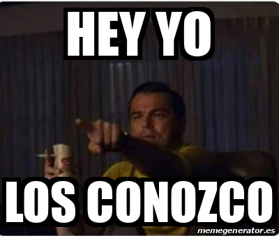 Meme Personalizado - Hey yo los conozco - 31821546