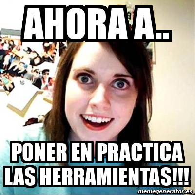 Meme Overly Attached Girlfriend - AHORA A.. PONER EN PRACTICA LAS ...