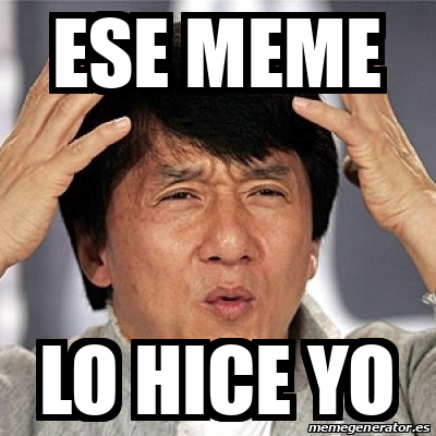 Meme Jackie Chan - Ese meme Lo hice yo - 31821626