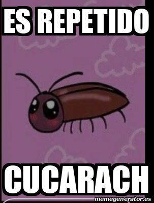 Meme Personalizado - ES REPETIDO Cucarach - 31822242