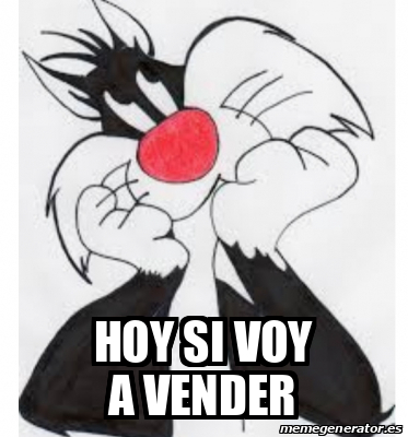 Meme Personalizado - Hoy si Voy a vender - 31822428
