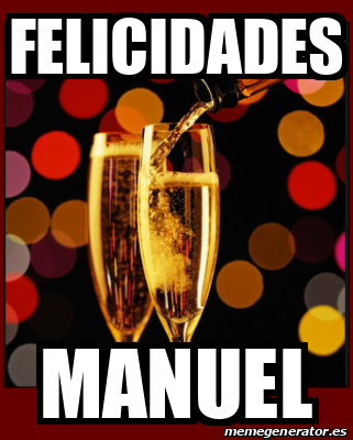Meme Personalizado - felicidades manuel - 31822602
