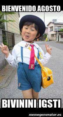 Meme Personalizado - Bienvenido agosto Bivinini igsti - 31822858