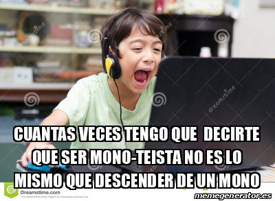 Meme Personalizado - cuantas veces tengo que decirte que ser mono ...