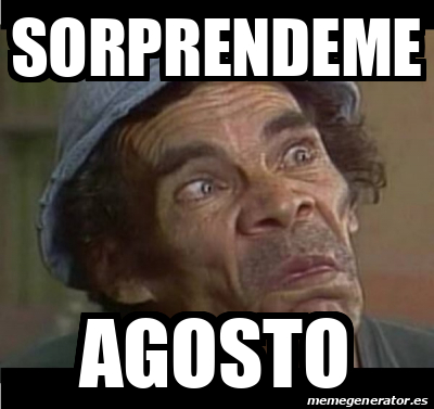 Meme Personalizado - sorprendeme agosto - 31823219