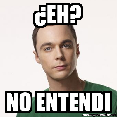 Meme Sheldon Cooper - ¿eh? no entendi - 31823433