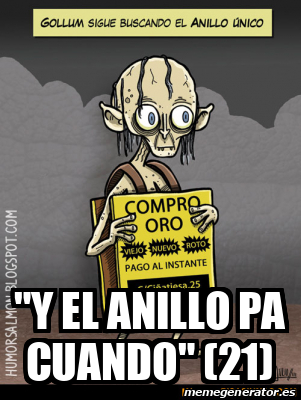 Meme Personalizado - "Y EL ANILLO PA CUANDO" (21) - 31823549