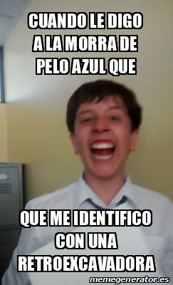 Meme Personalizado - cuando le digo a la morra de pelo azul que que me ...