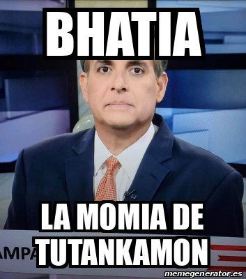Meme Personalizado - BHATIA LA MOMIA DE TUTANKAMON - 31823958