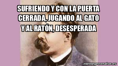 Meme Personalizado - sufriendo y con la puerta cerrada, Jugando al gato ...