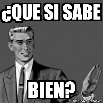 Meme Correction Guy - ¿QUE SI SABE BIEN? - 31824524
