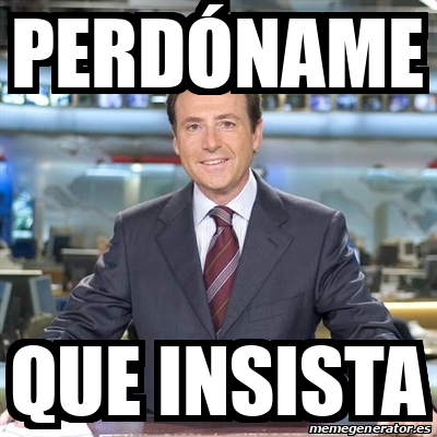 Meme Matias Prats - Perdóname Que insista - 31824619