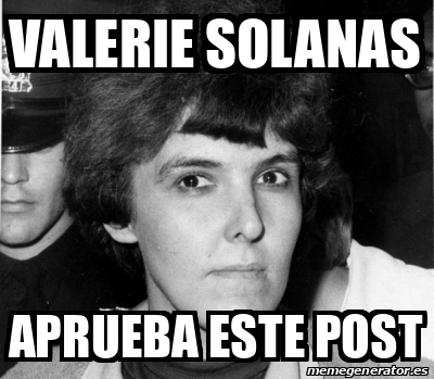 Meme Personalizado - Valerie Solanas aprueba este post - 31824763
