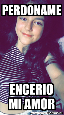 Meme Personalizado - perdoname encerio mi amor - 31824915