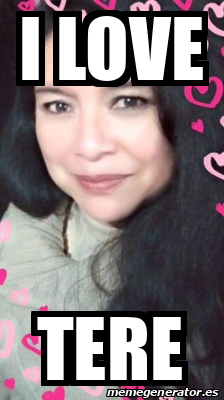 Meme Personalizado - I love Tere - 31825408