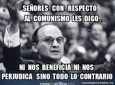 Meme Personalizado - ni nos beneficia ni nos perjudica sino todo lo ...