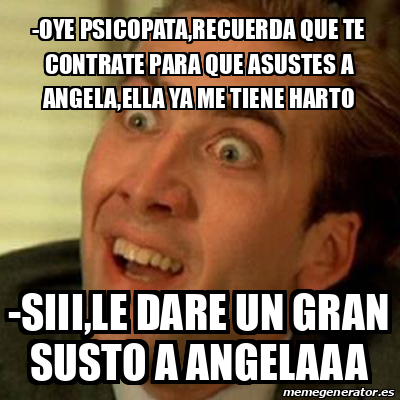 Meme No me digas - -oye psicopata,recuerda que te contrate para que ...