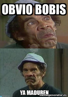 Meme Personalizado - Obvio bobis - 31825922