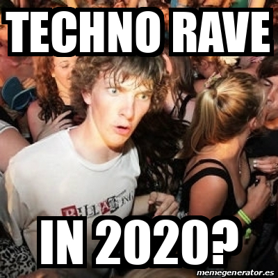 Meme Sudden Realization Ralph - Techno rave in 2020? - 31826187