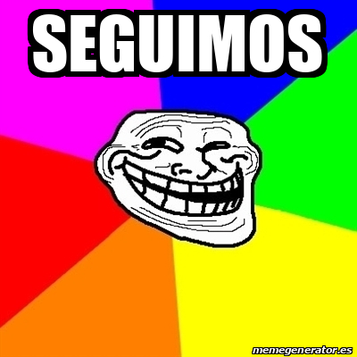Meme Troll - seguimos - 31826291