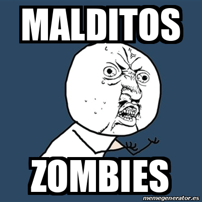 Meme Y U No - MALDITOS Zombies - 31826491