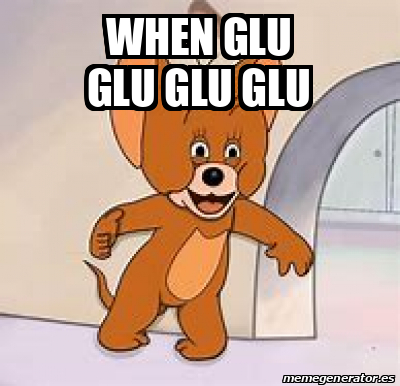 Meme Personalizado - WHEN GLU GLU GLU GLU - 31826515