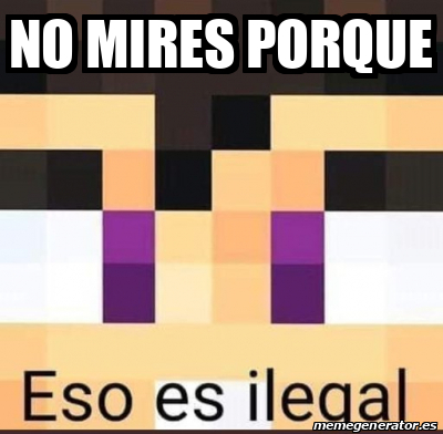 Meme Personalizado - No mires porque - 31827022